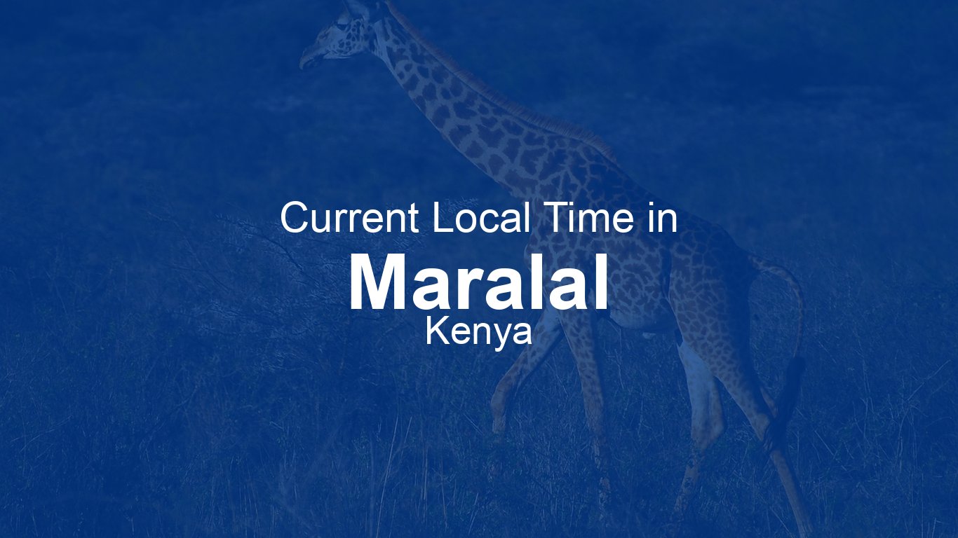Current Time in Maralal, Kenya | Time.now