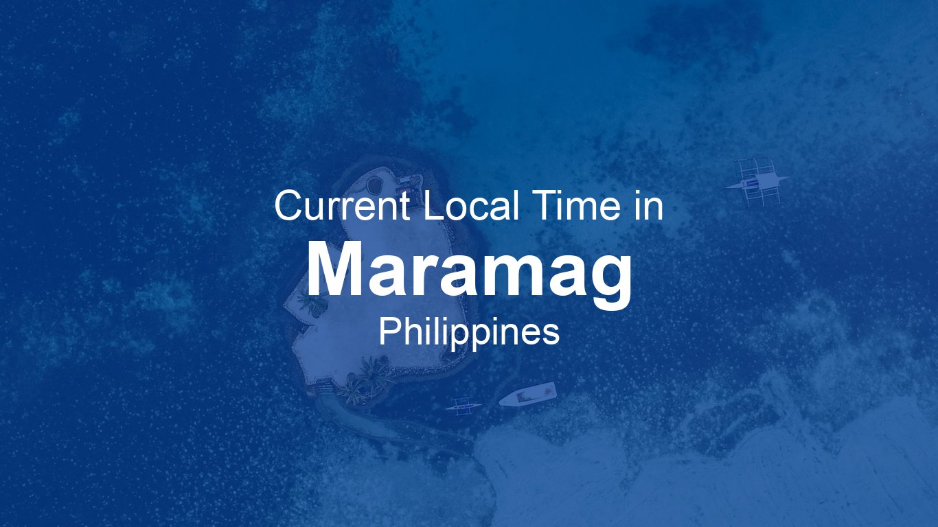 Current Time in Maramag, Philippines | Time.now