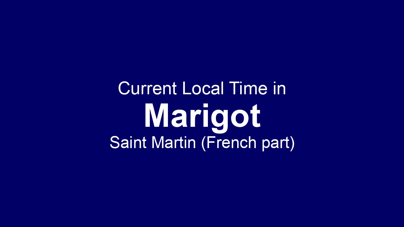 Time Now in Marigot, Saint Martin (French part) | Time.now