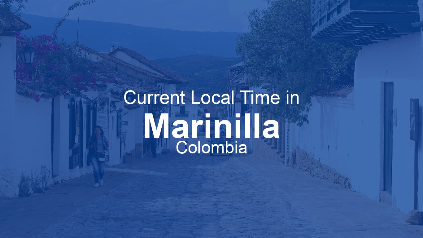 Current Time in Marinilla, Colombia (-05) | Time.now