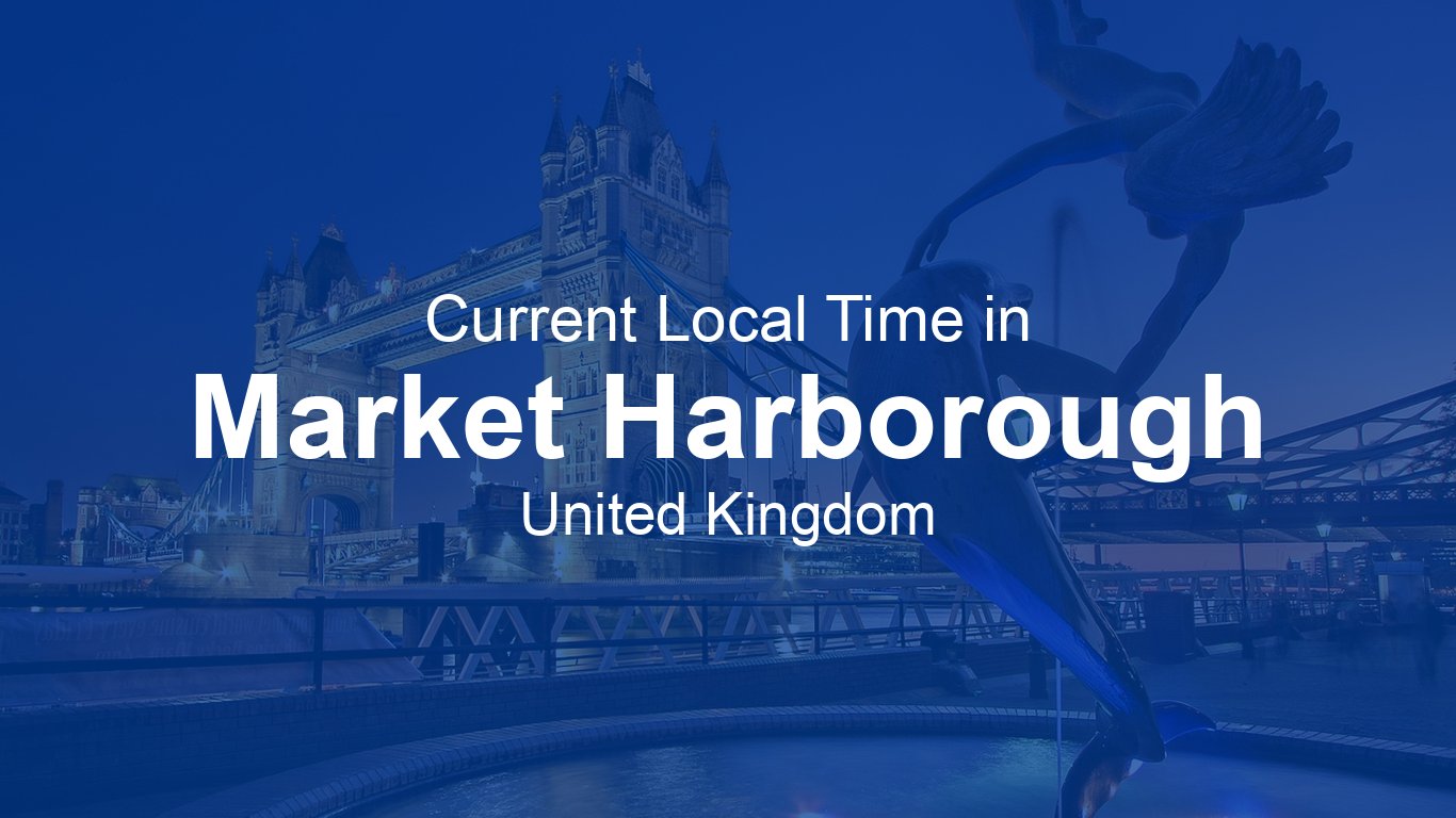 Current Time in Market Harborough, United Kingdom (BST)