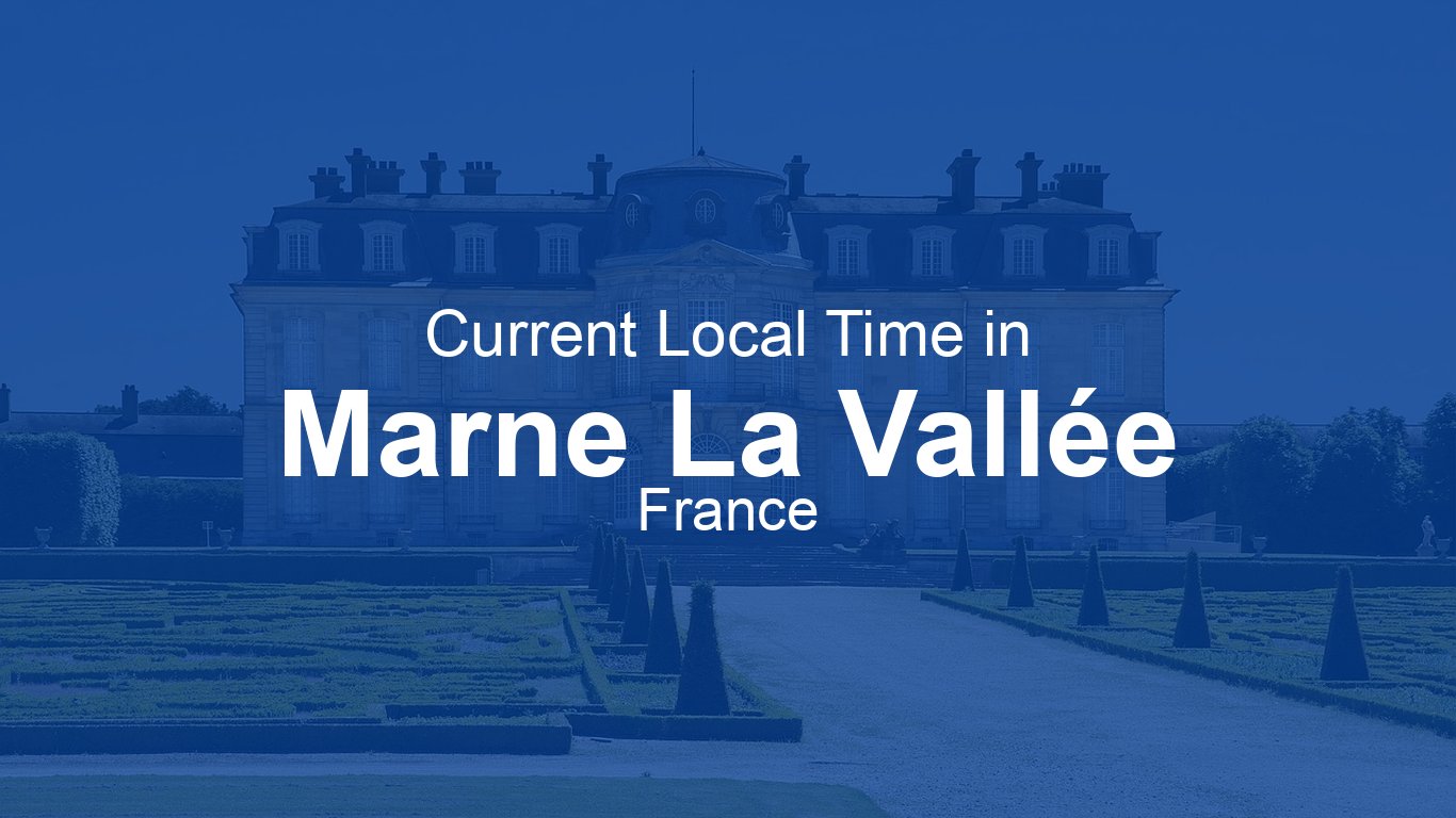 Time Now in Marne La Vallée, France | Time.now
