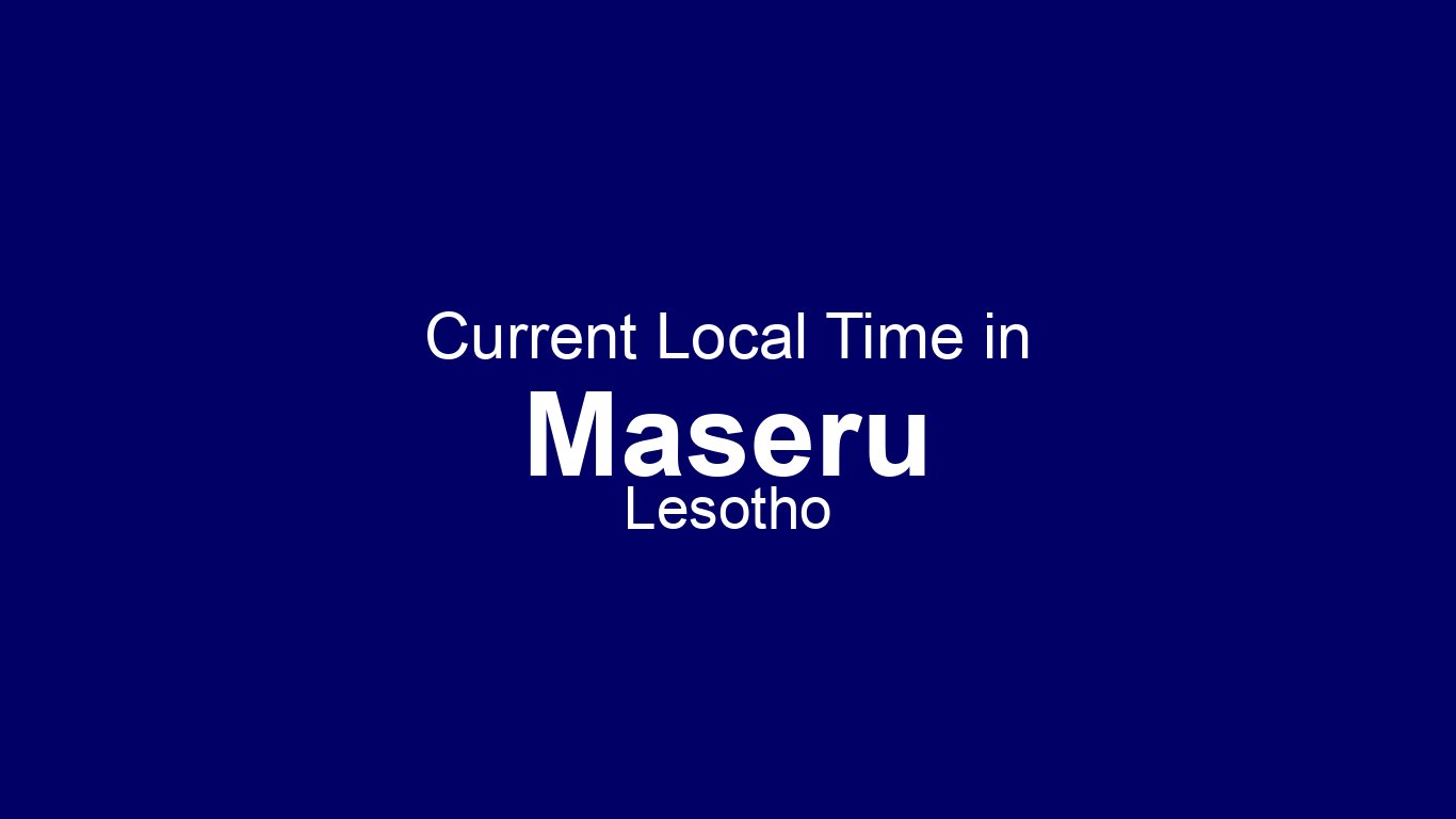 Time Now in Maseru, Lesotho | Time.now