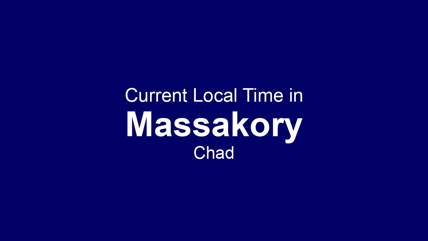 Current Time in Massakory, Chad | Time.now