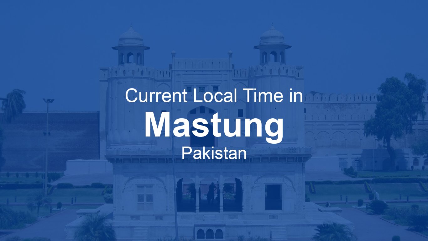 Current Time in Mastung, Pakistan (PKT) | Time.now