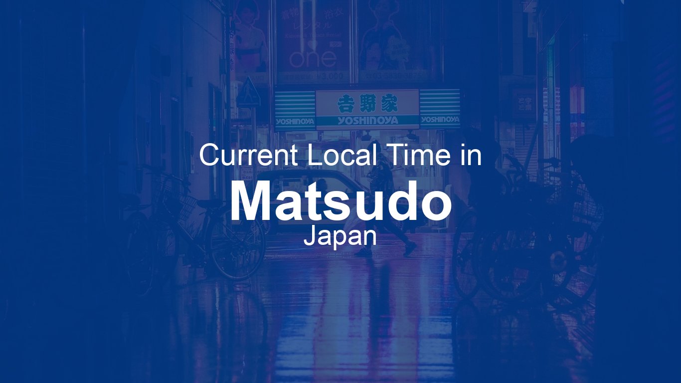 Current Time in Matsudo, Japan | Time.now