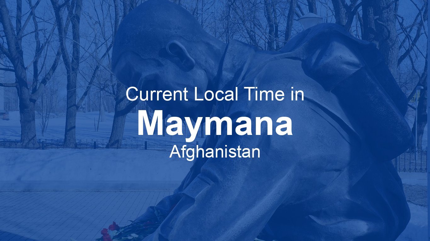 Current Time in Maymana, Afghanistan | Time.now
