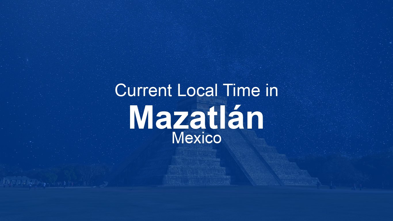 Time Now in Mazatlán, Mexico | Time.now