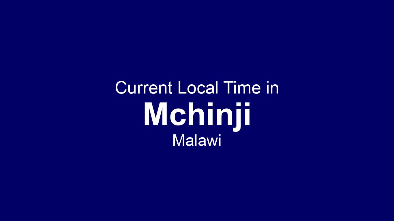 Current Time in Mchinji, Malawi | Time.now