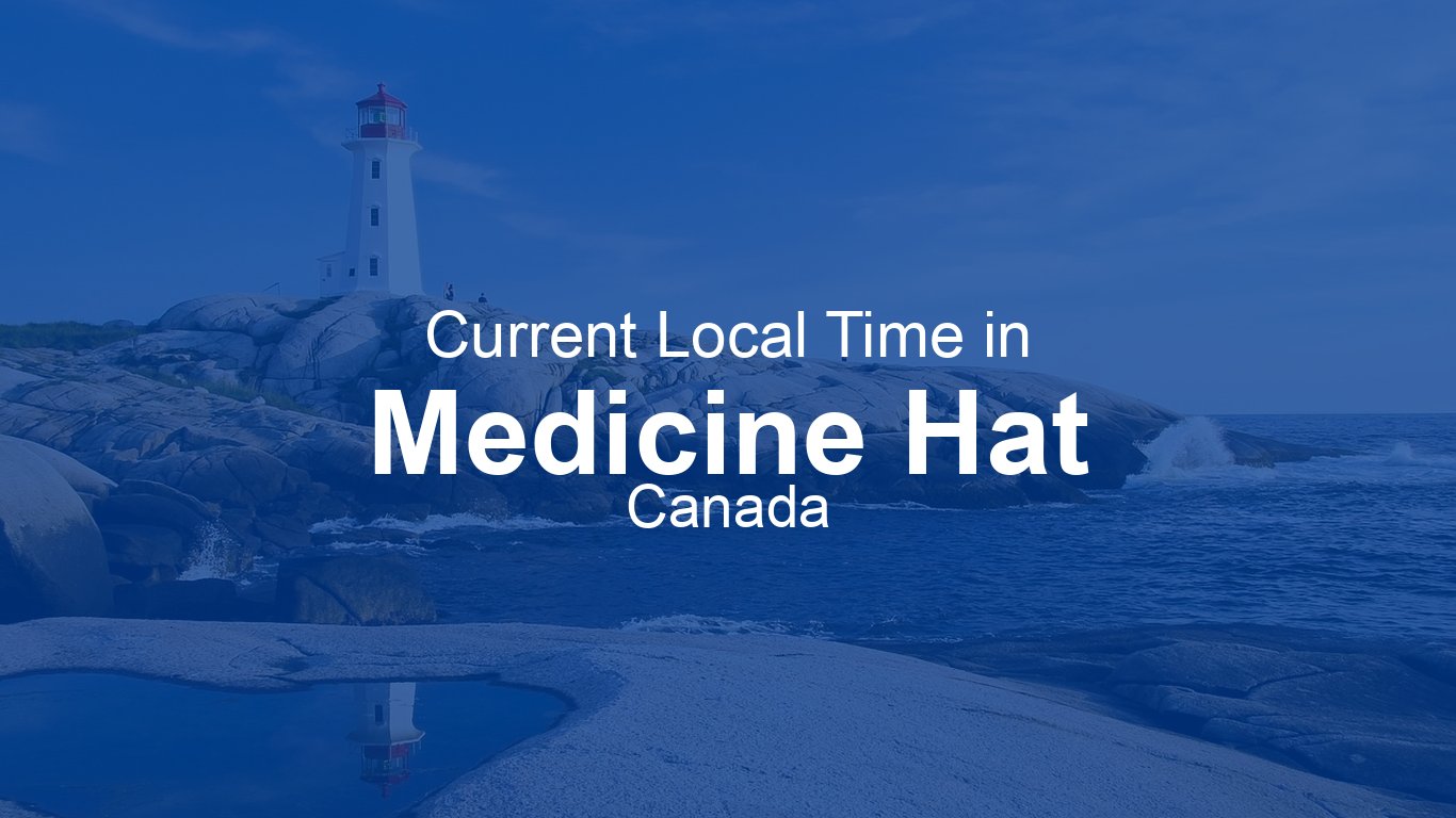Current Time in Medicine Hat, Canada (MDT) | Time.now