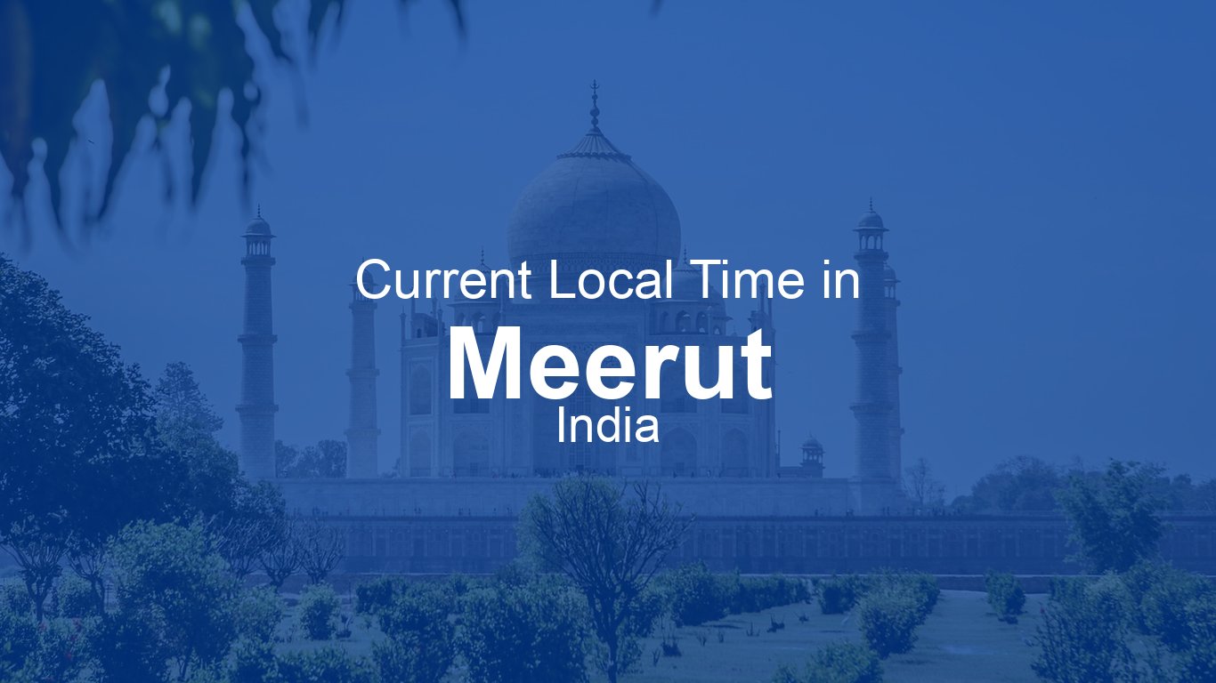 Time Now in Meerut, India | Time.now