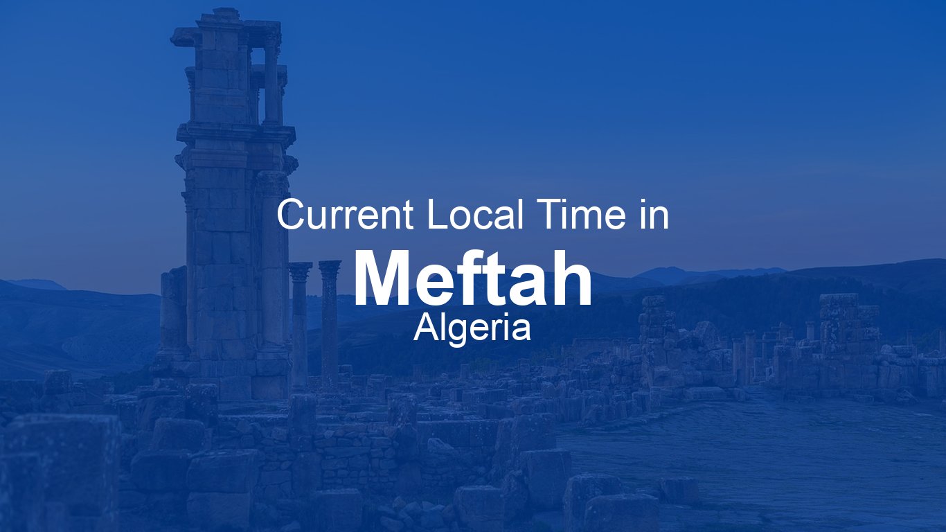 Time Now in Meftah, Algeria | Time.now