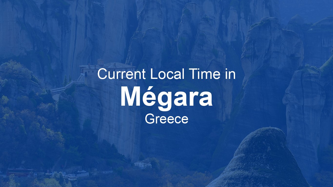 Current Time in Mégara, Greece (EEST) | Time.now