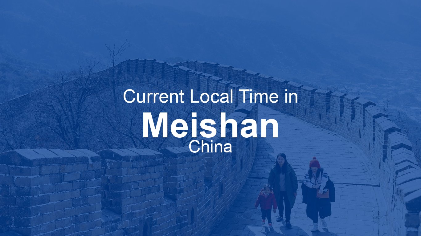 Current Time in Meishan, China | Time.now