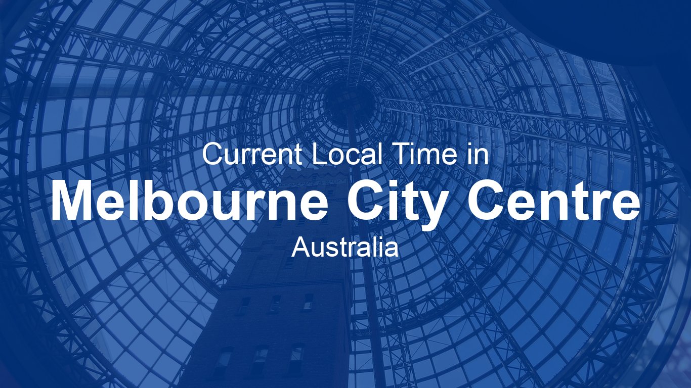Current Time in Melbourne City Centre, Australia | Time.now