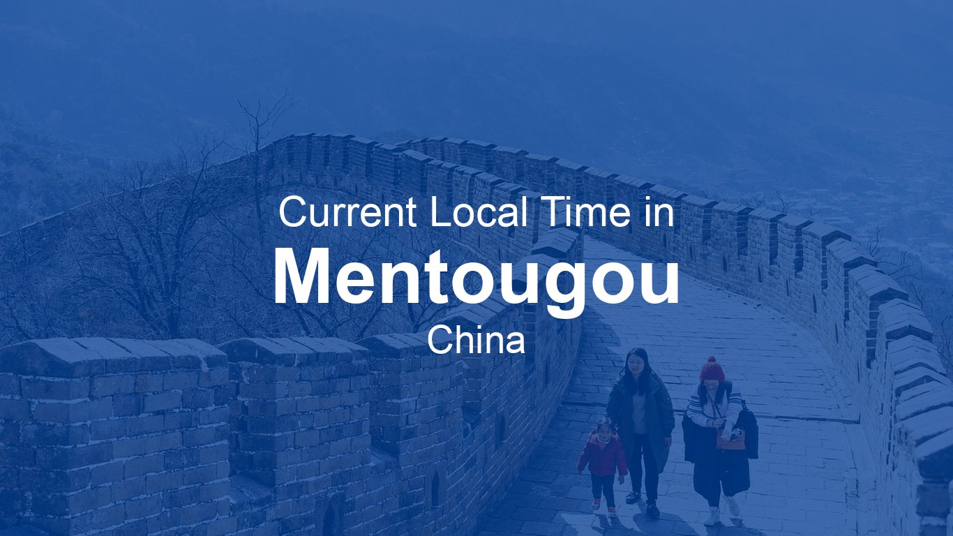 Time Now in Mentougou, China | Time.now