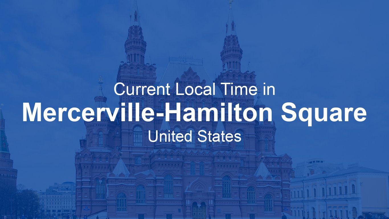 Current Time in Mercerville-Hamilton Square, United States | Time.now