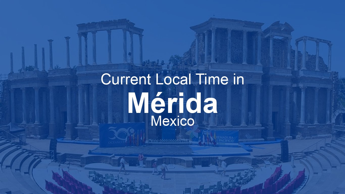 Time Now in Mérida, Mexico | Time.now