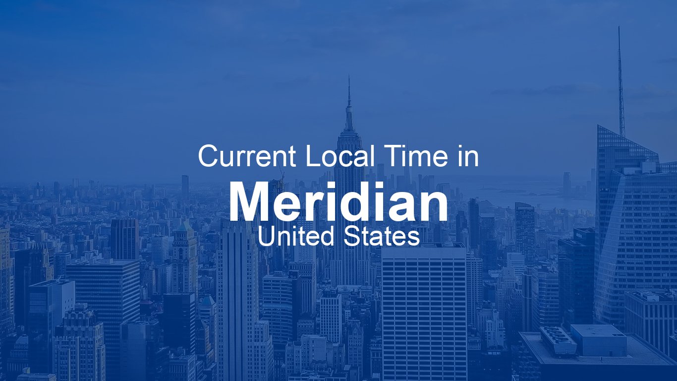Current Time in Meridian, United States | Time.now