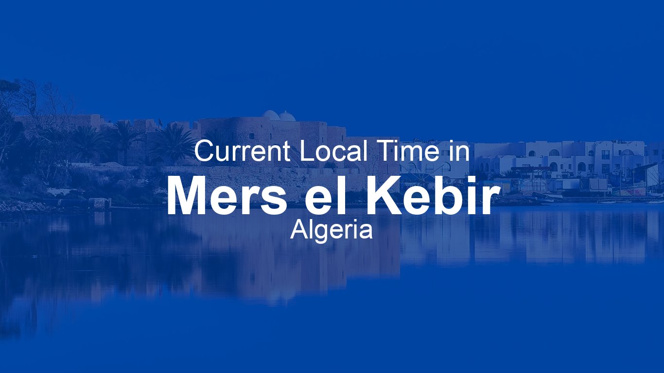 Current Time in Mers el Kebir, Algeria | Time.now