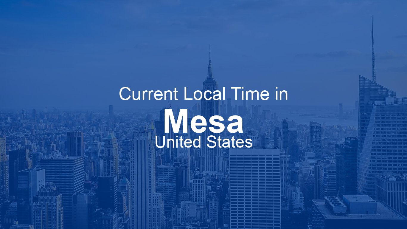 Time Now in Mesa, United States | Time.now
