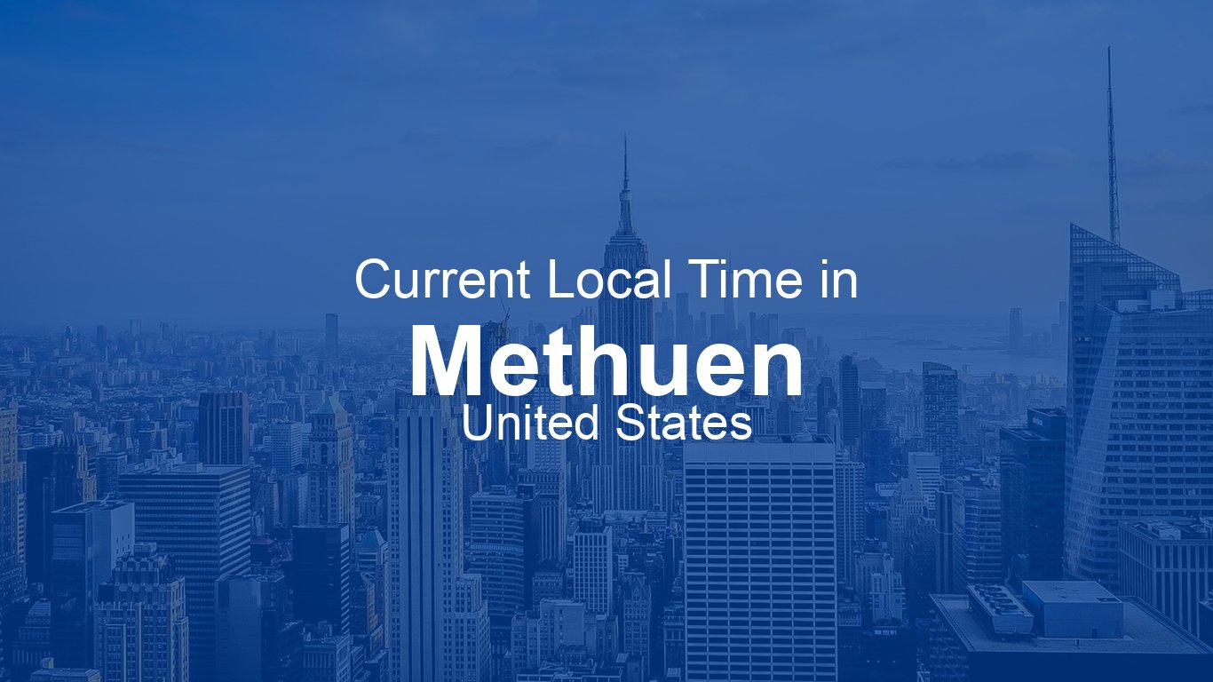 Current Time in Methuen, United States (EDT) | Time.now