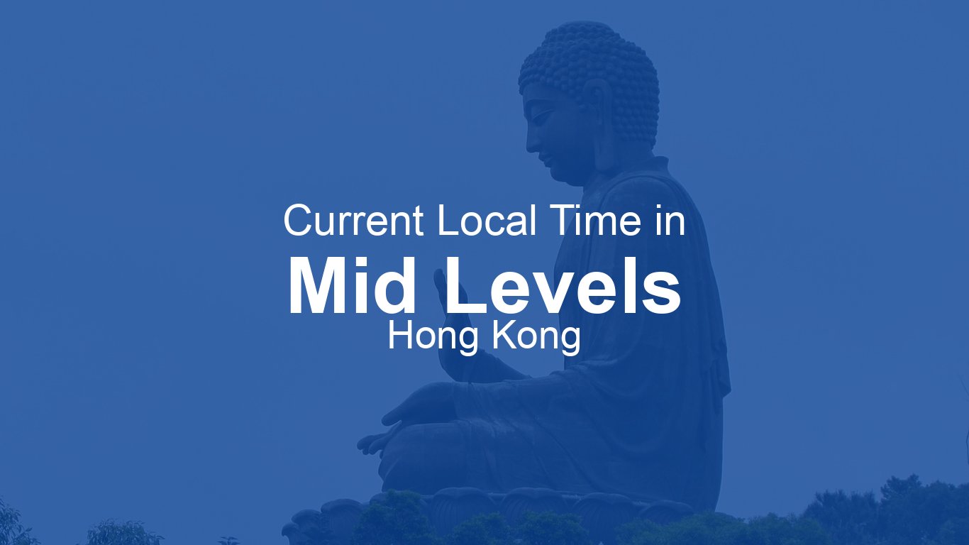 Current Time in Mid Levels, Hong Kong | Time.now