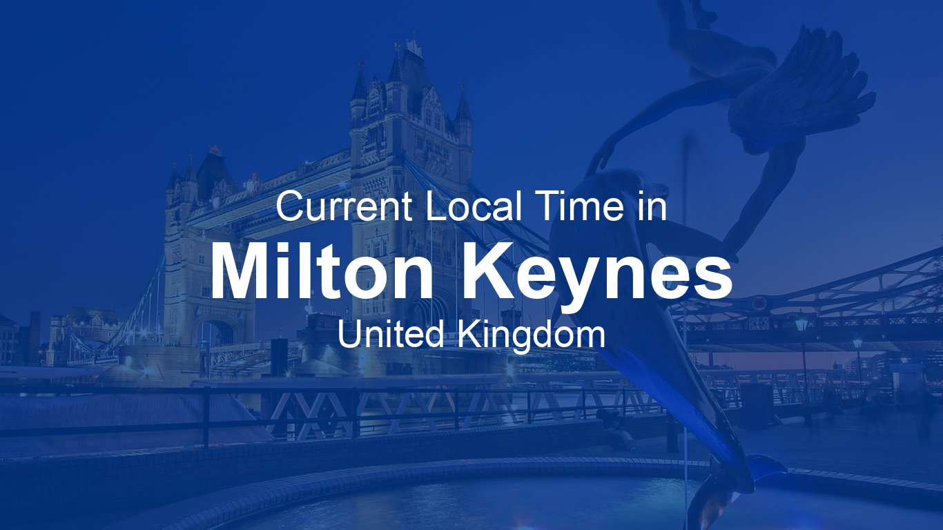 Time Now in Milton Keynes, United Kingdom | Time.now