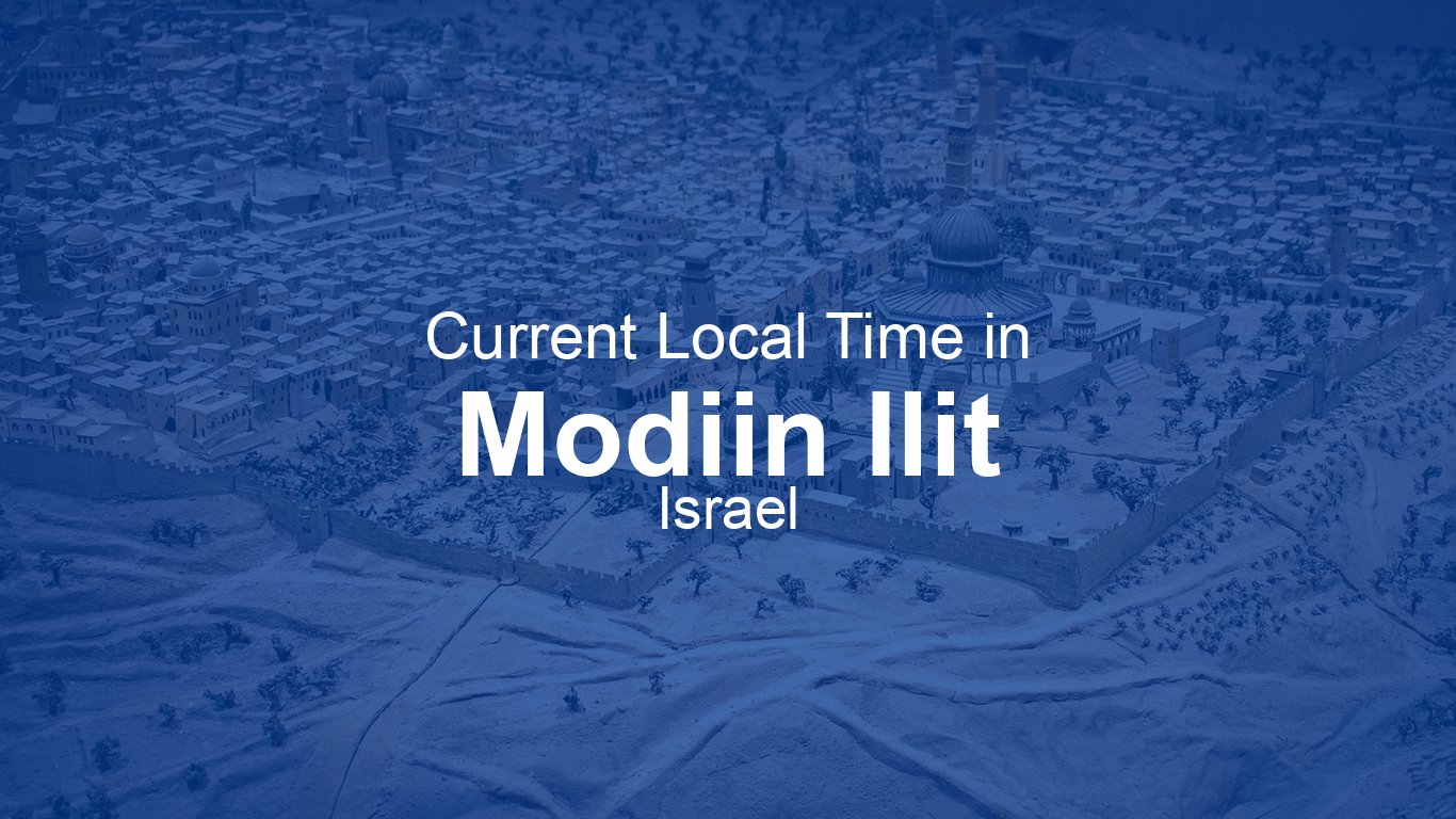 Time Now in Modiin Ilit, Israel | Time.now