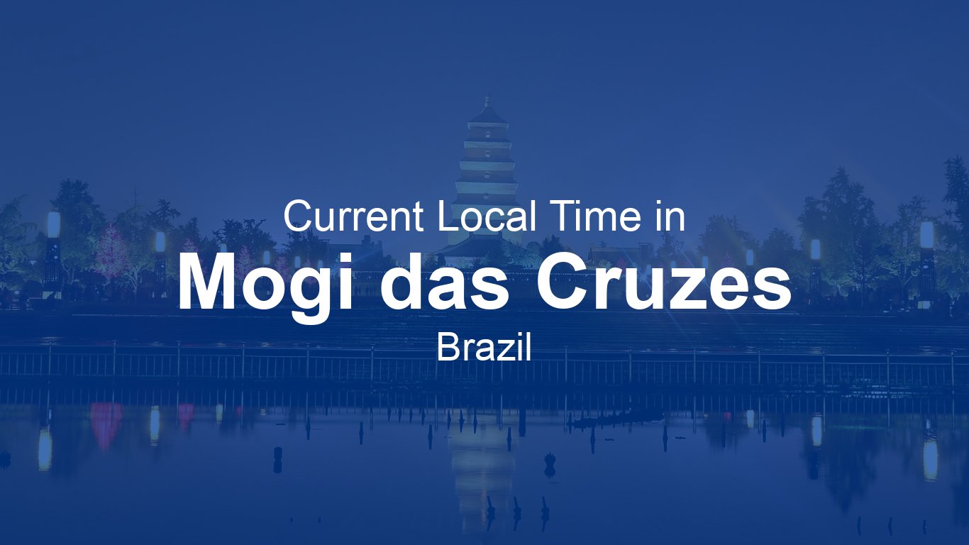 Current Time in Mogi das Cruzes, Brazil (-03) | Time.now