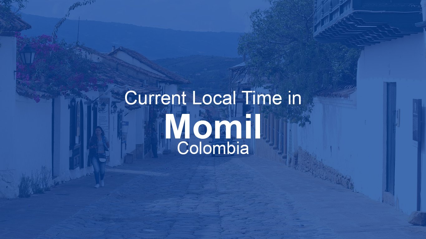 Current Time in Momil, Colombia (-05) | Time.now