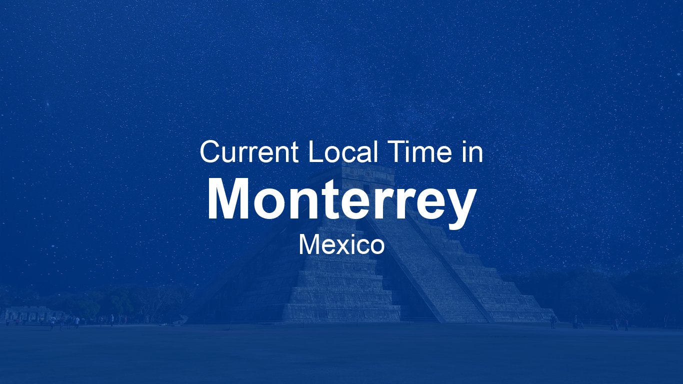 Time Now in Monterrey, Mexico | Time.now