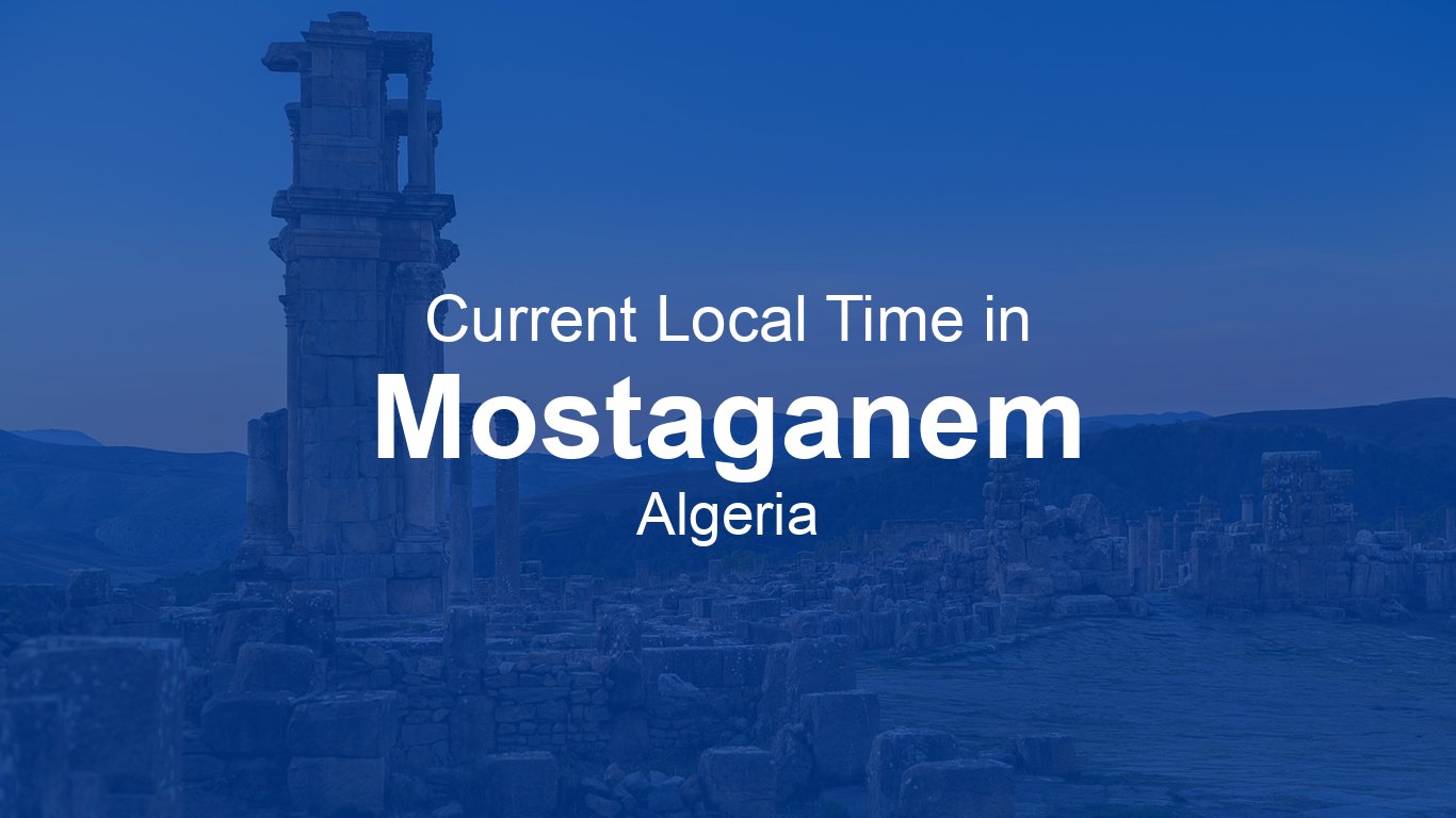 Current Time in Mostaganem, Algeria (CET) | Time.now