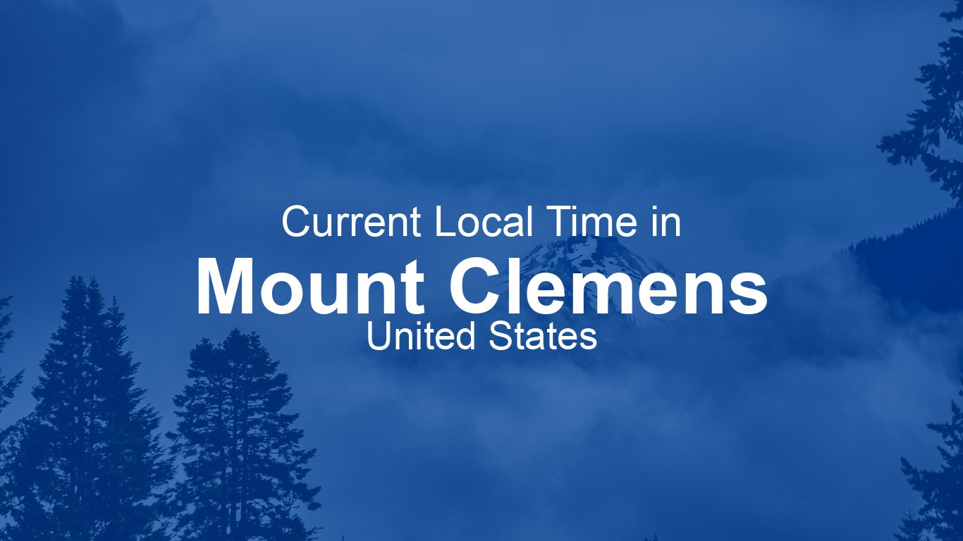 Current Time in Mount Clemens, United States (EDT)
