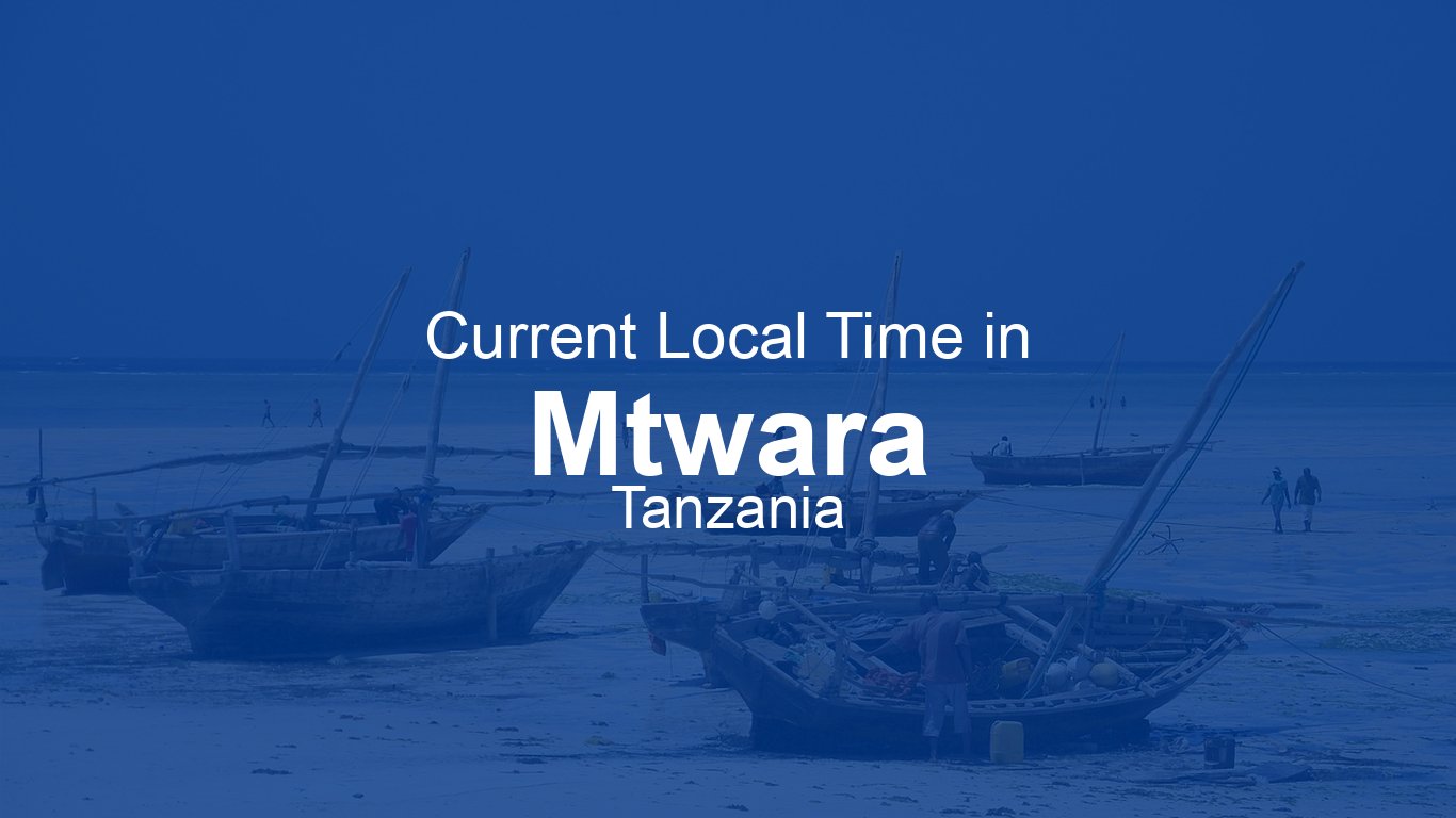 Current Time in Mtwara, Tanzania | Time.now