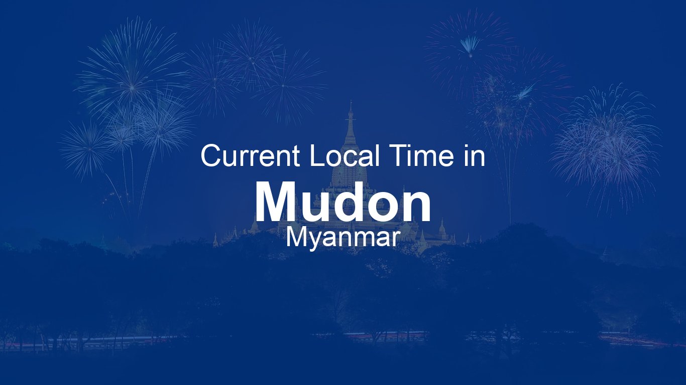 Time Now in Mudon, Myanmar | Time.now