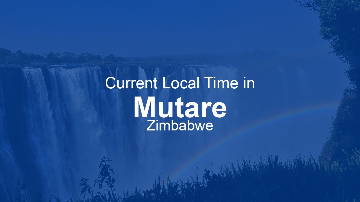 Time Now in Mutare, Zimbabwe | Time.now