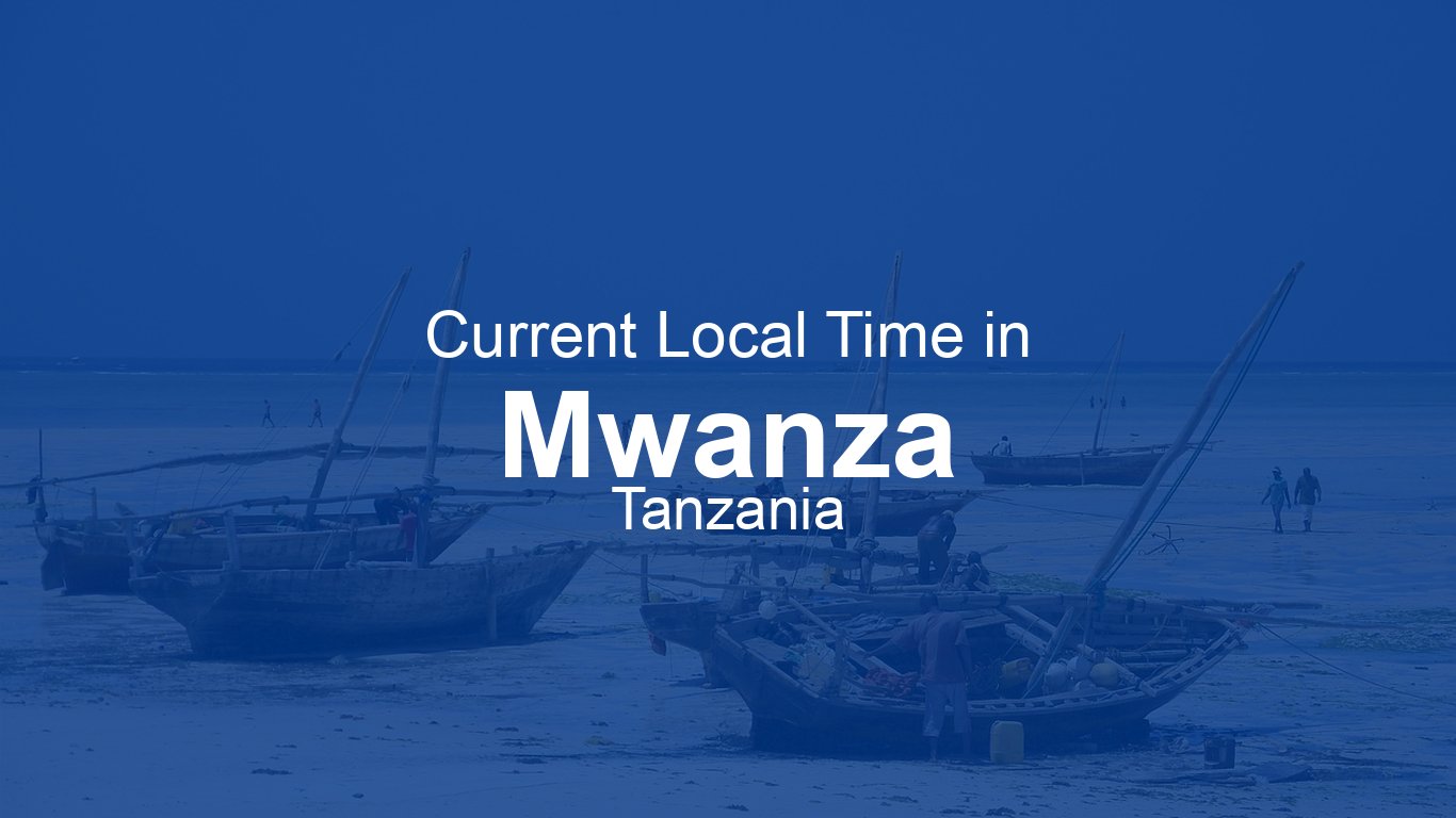Current Time in Mwanza, Tanzania (EAT) | Time.now
