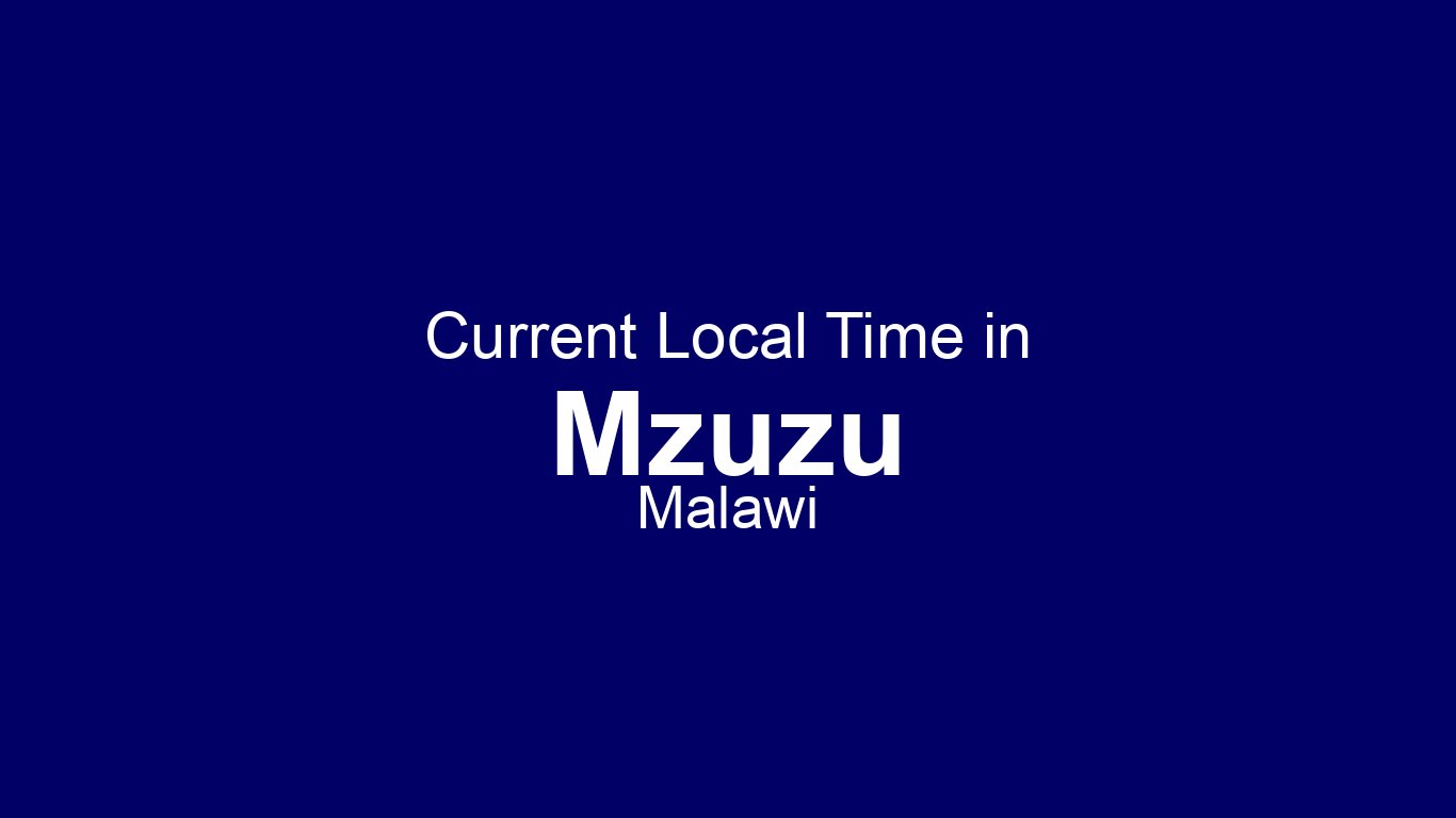 Current Time in Mzuzu, Malawi | Time.now