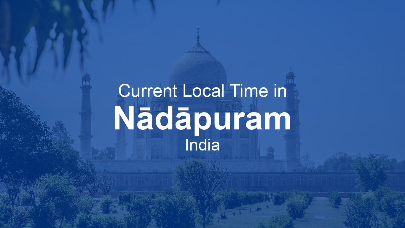 Current Time in Nādāpuram, India | Time.now
