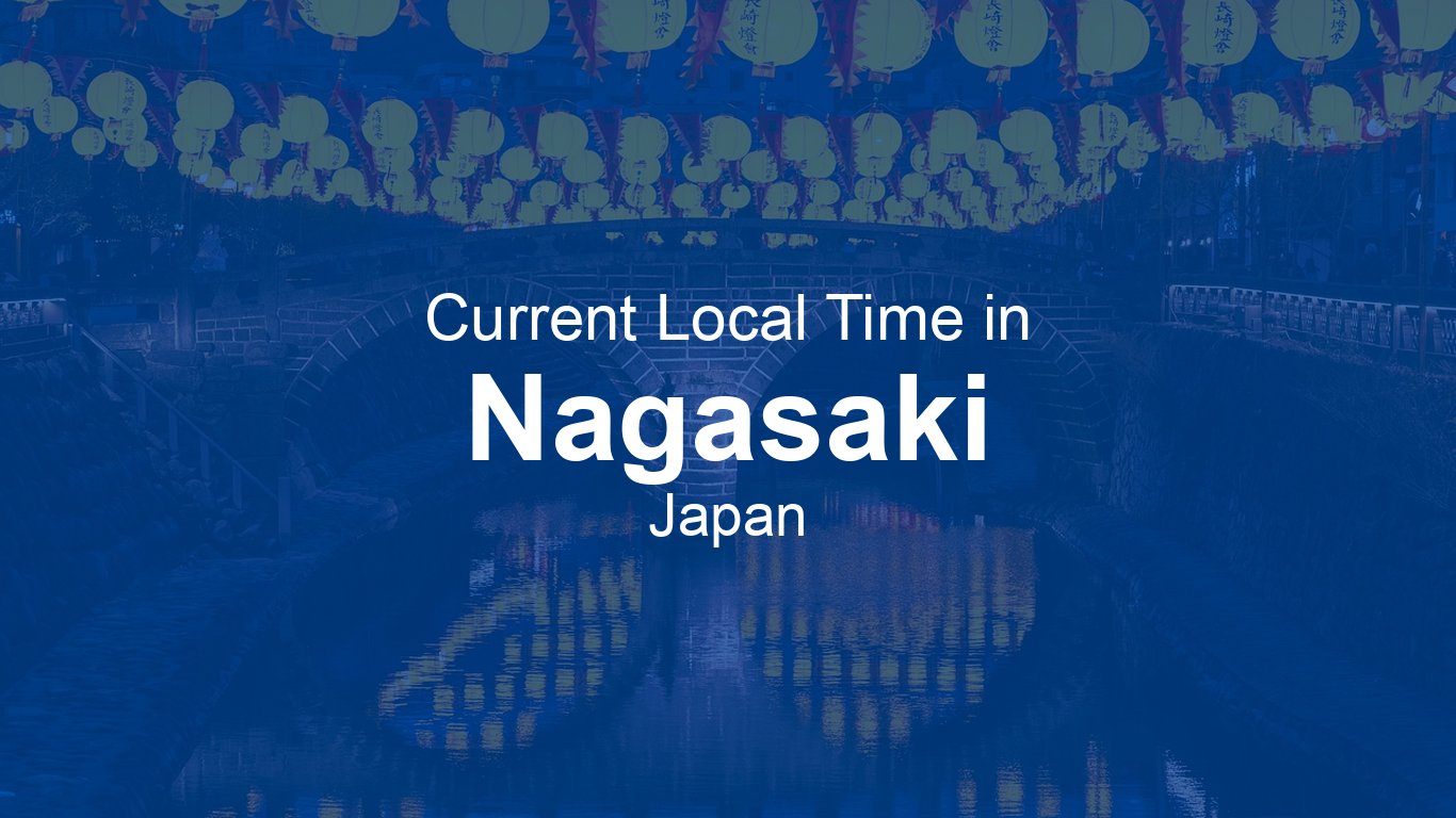 Time Now in Nagasaki, Japan | Time.now