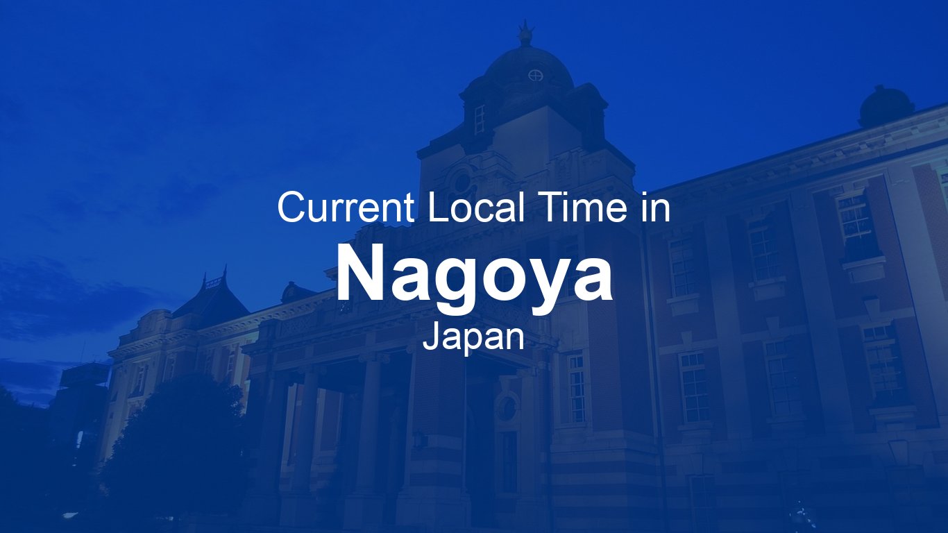 Time Now in Nagoya, Japan | Time.now