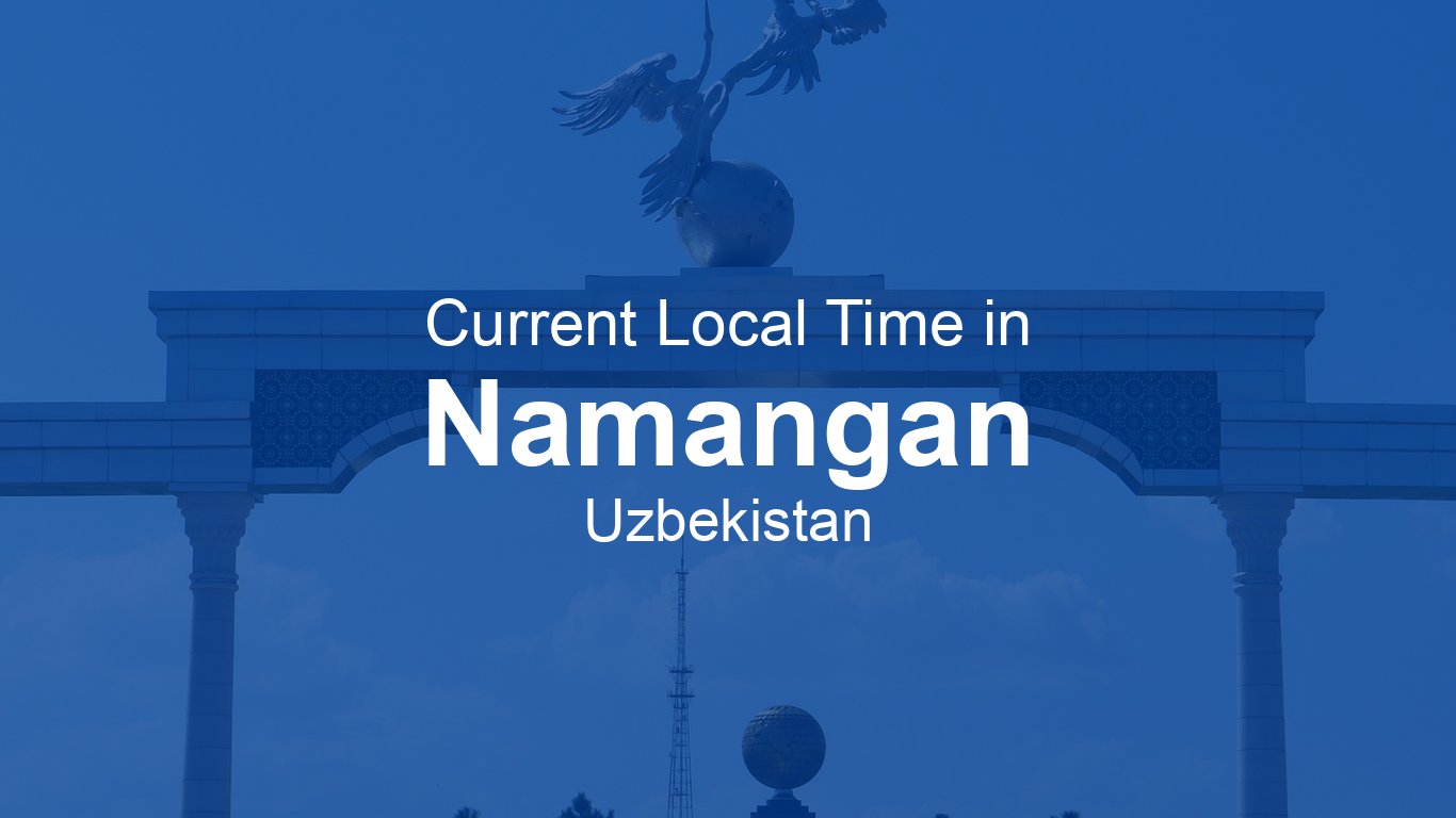 Time Now in Namangan, Uzbekistan | Time.now