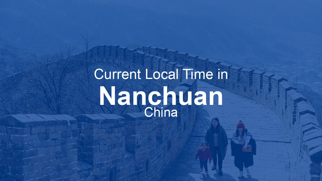 Current Time in Nanchuan, China | Time.now