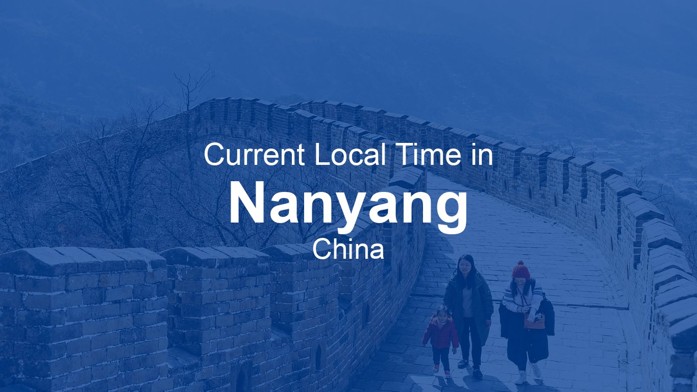 Current Time in Nanyang, China | Time.now