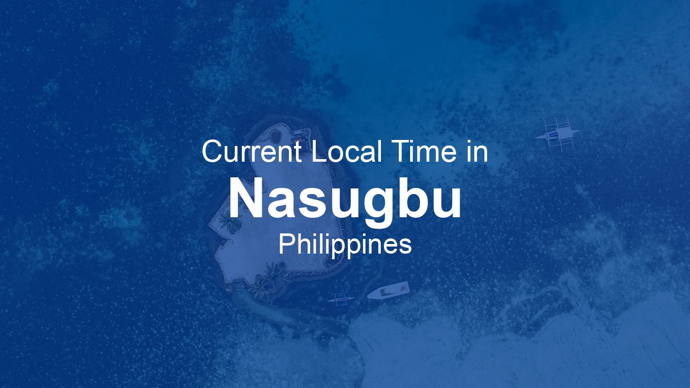 Current Time in Nasugbu, Philippines | Time.now