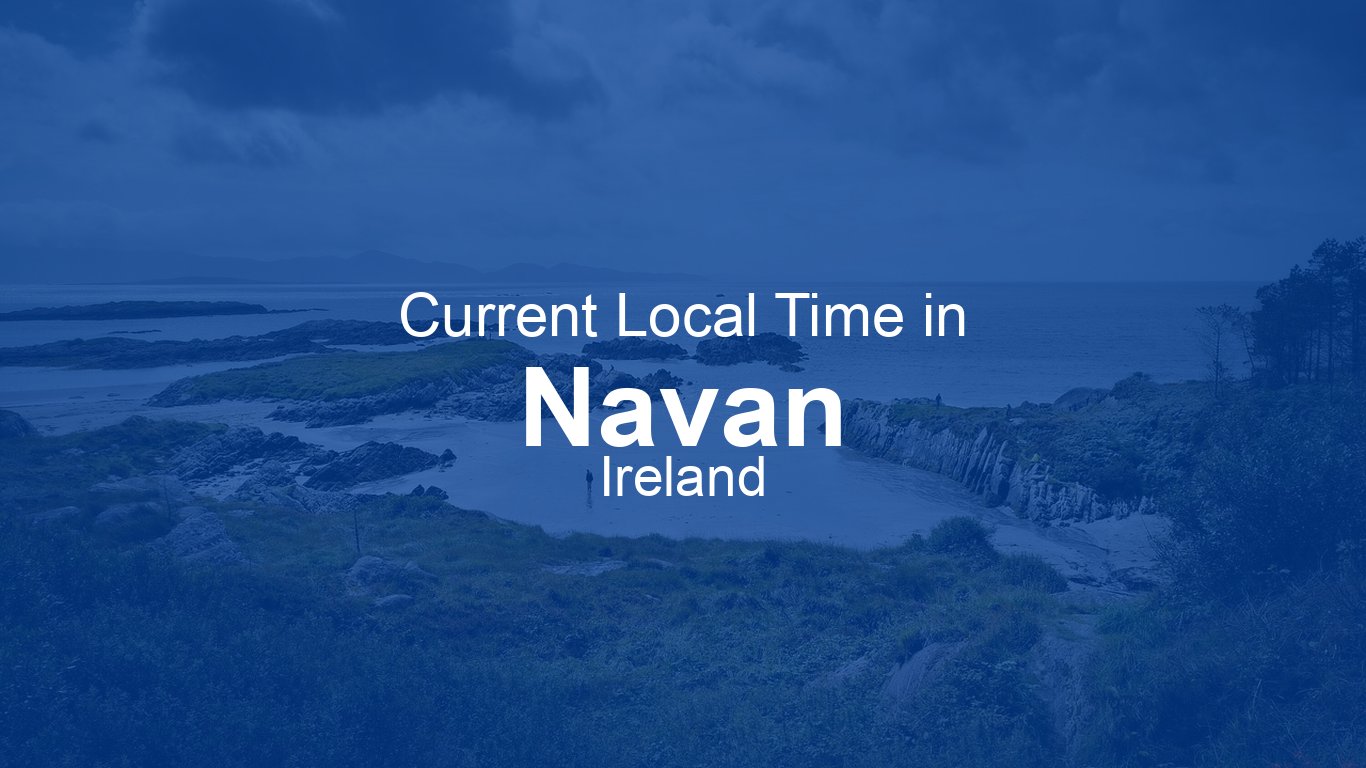 Current Time in Navan, Ireland | Time.now