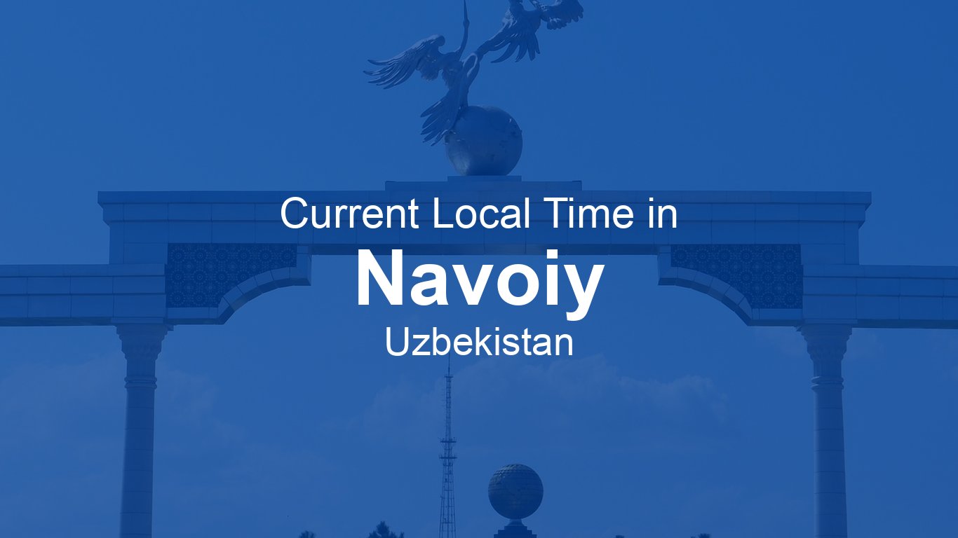Current Time in Navoiy, Uzbekistan | Time.now