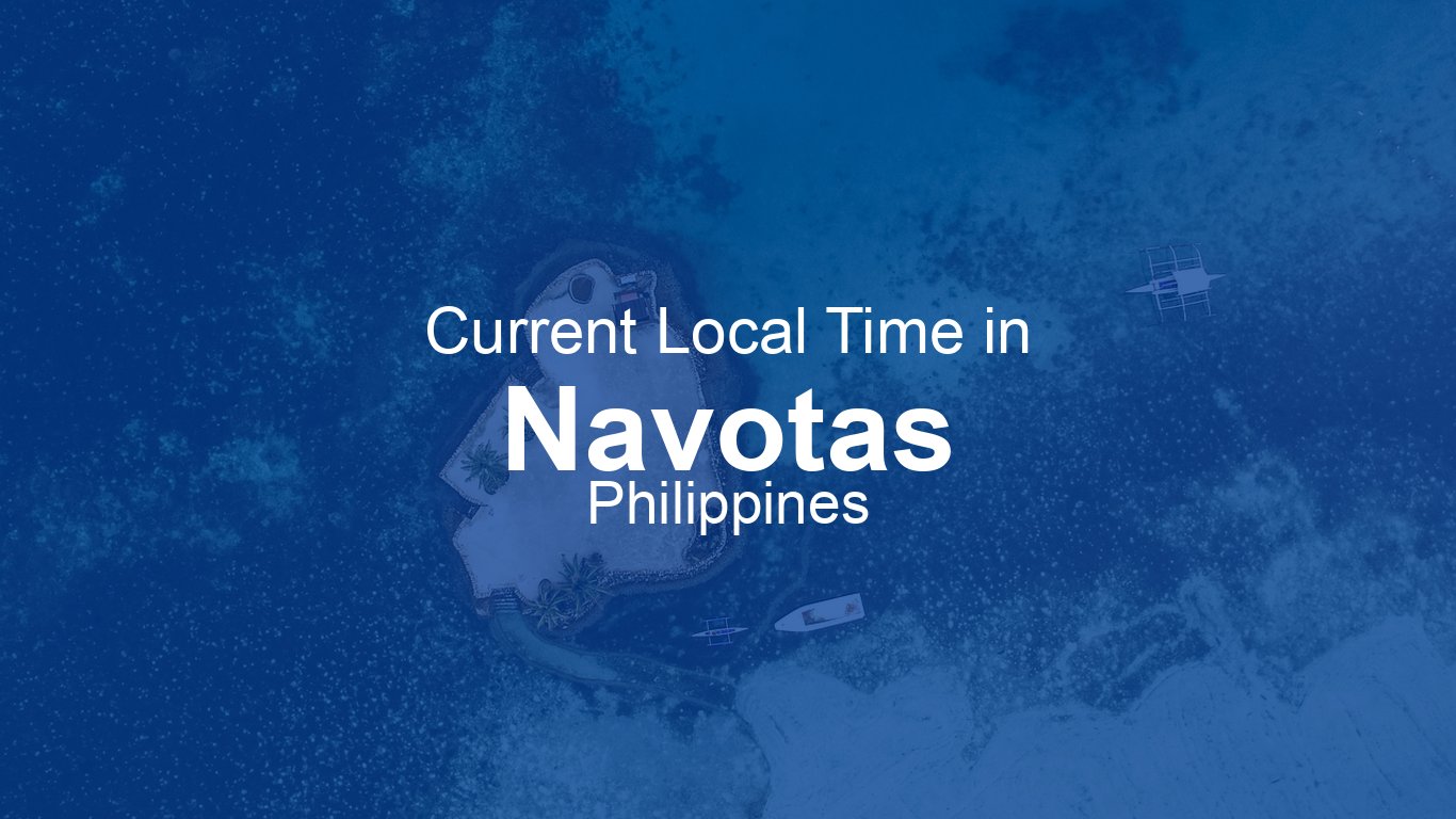 Current Time in Navotas, Philippines (PST) | Time.now