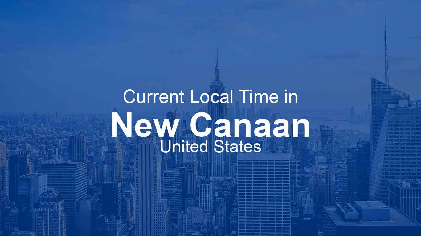 Current Time in New Canaan, United States (EDT) | Time.now